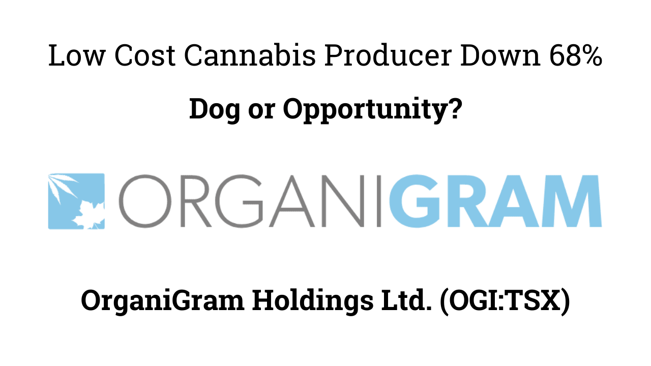 Dog of the Week OrganiGram Holdings Inc. (OGI:TSX) - KeyStone Financial