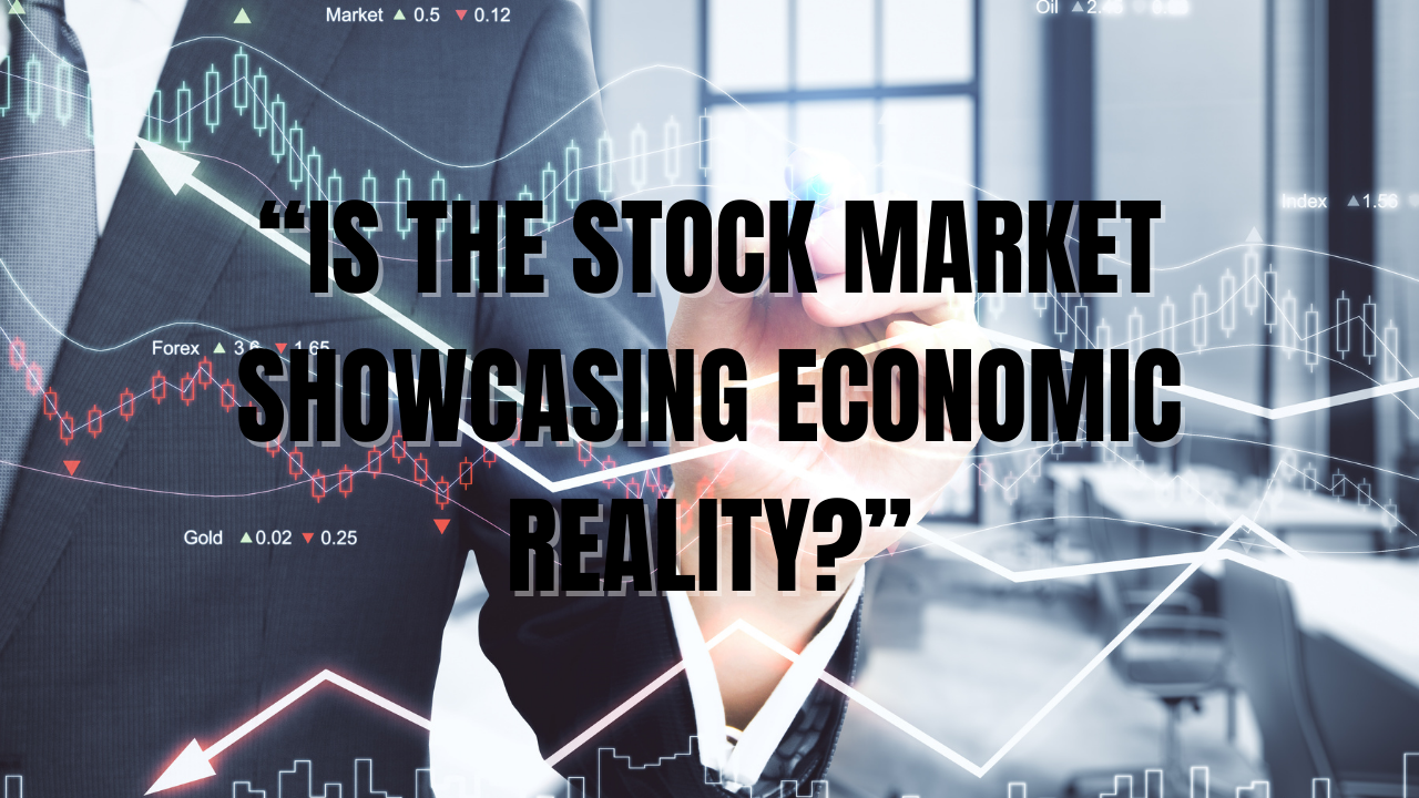 Is the Stock Market Showcasing Economic Reality? - KeyStone Financial
